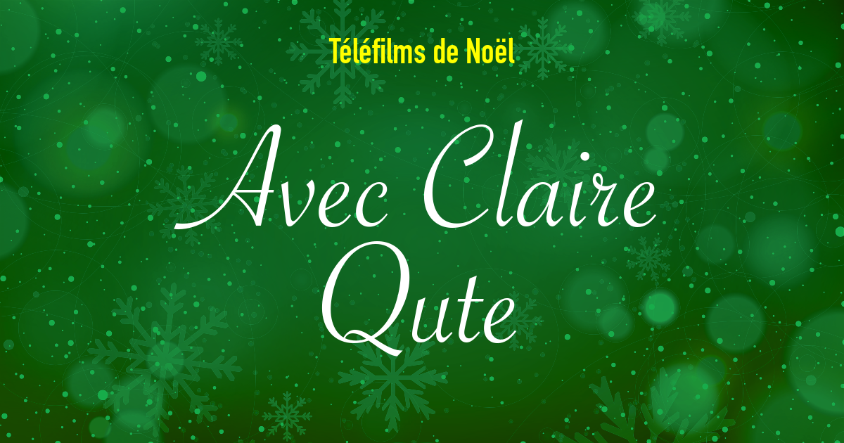 Téléfilms de Noël avec Claire Qute