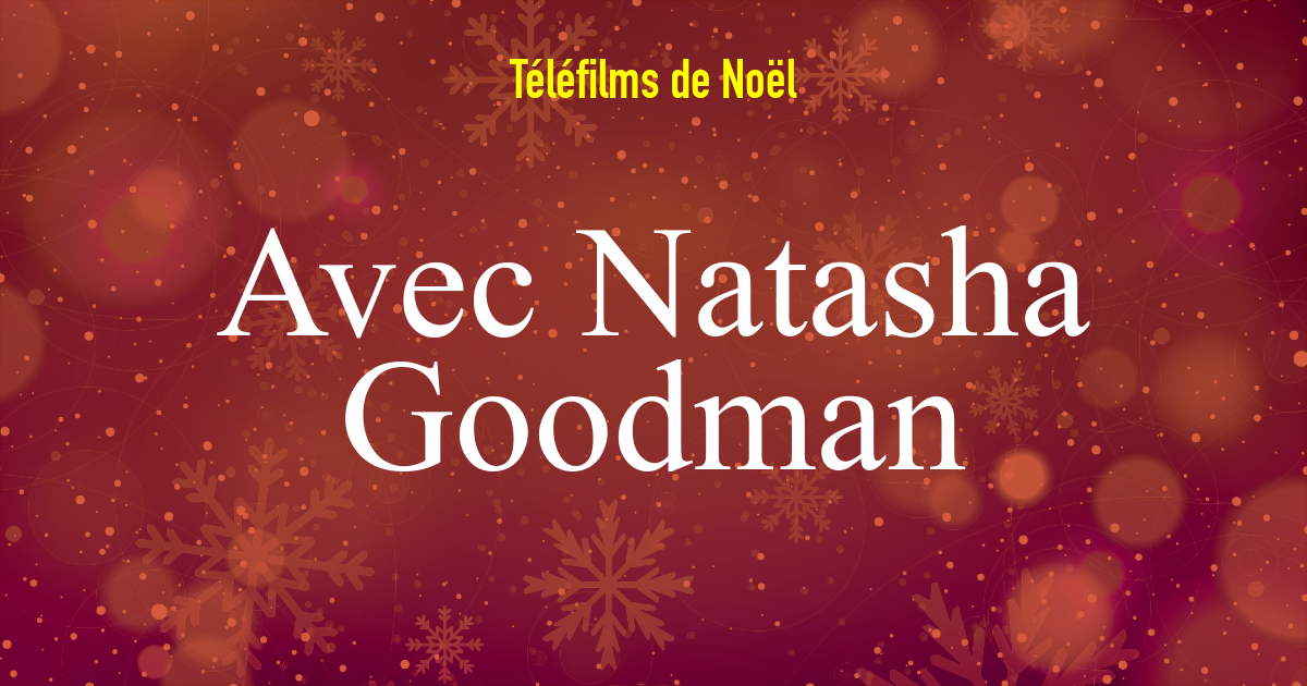 Téléfilms de Noël avec Natasha Goodman